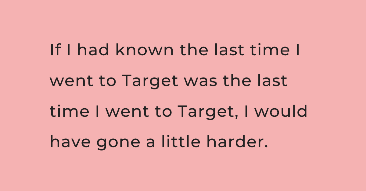 Quotes For People Who Just Really Love Target – Diply